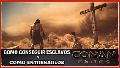 Esclavos en Conan Exiles: Domina el Exilio | CT Entrenadores